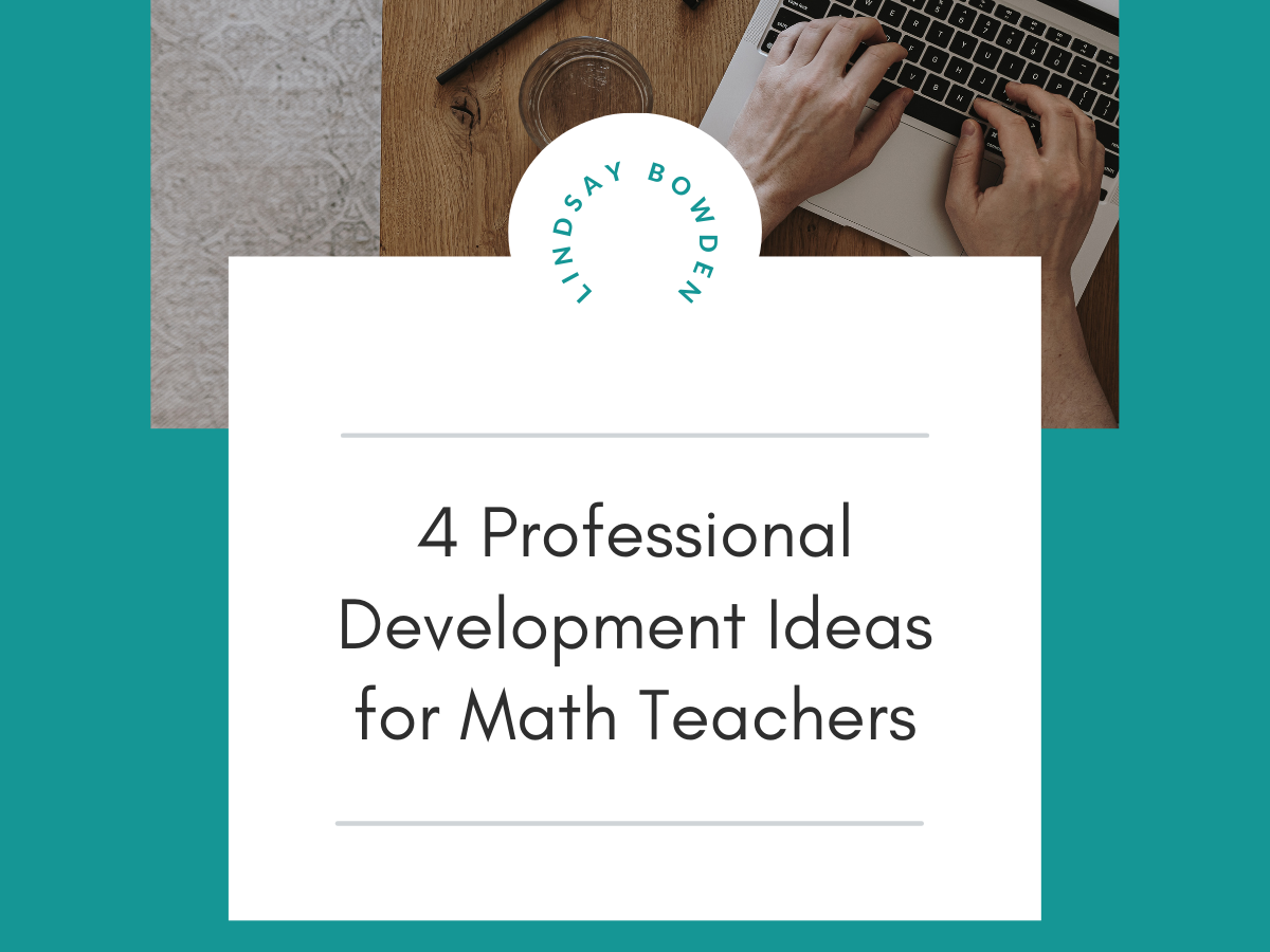 4 Professional Development Ideas for Math Teachers - Lindsay Bowden