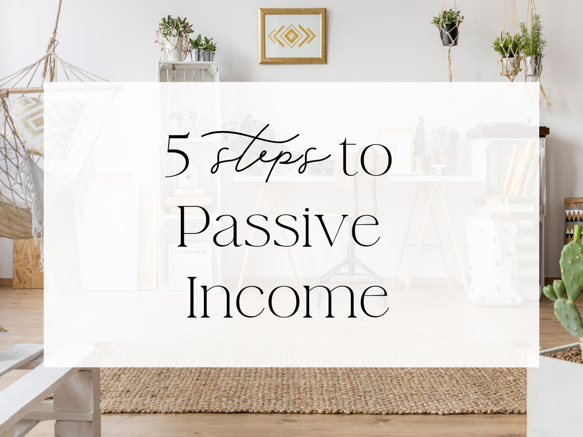 5 Steps to Passive Income - Lindsay Bowden