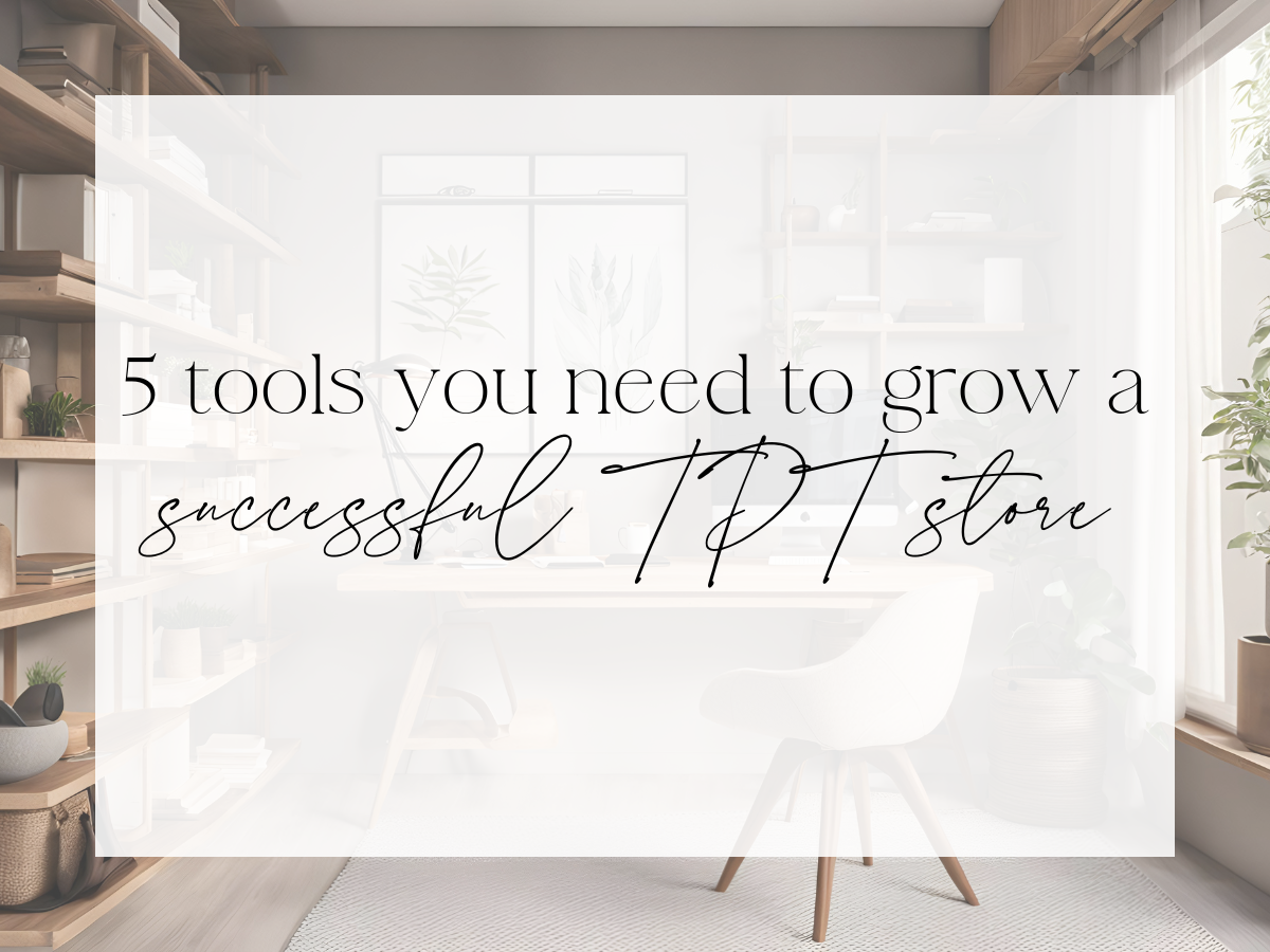 5 Tools You Need to Grow a Successful Teachers Pay Teachers Store ...