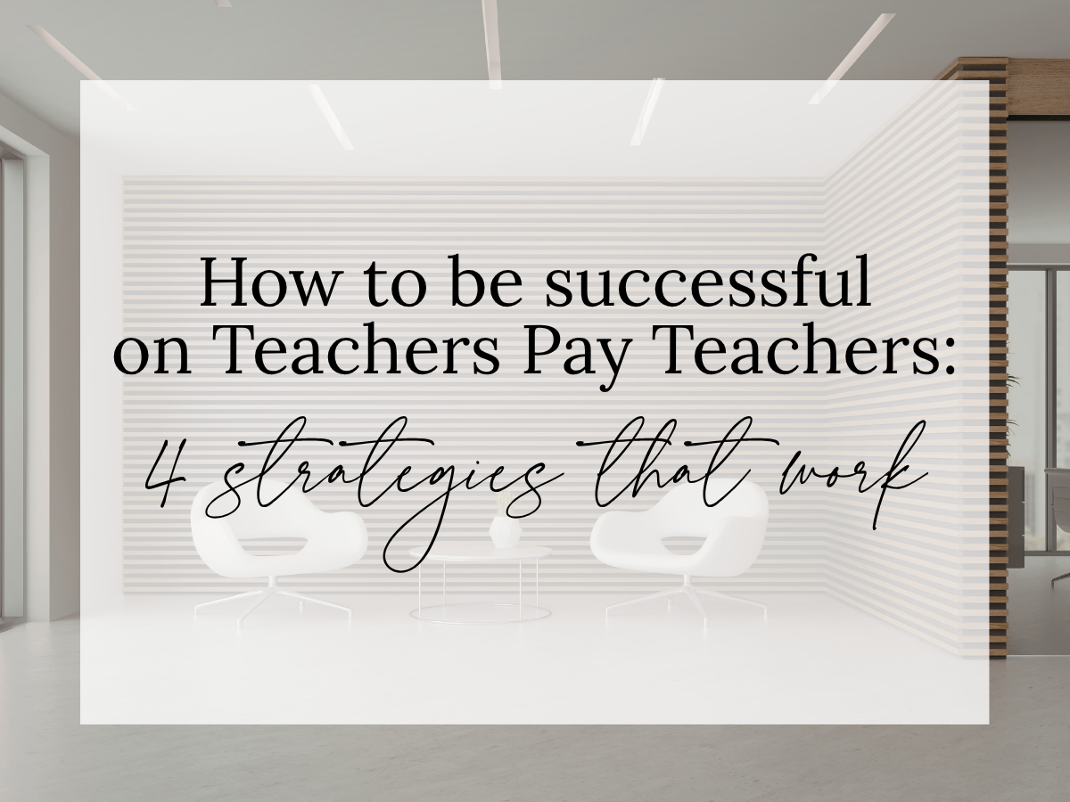 How to Be Successful on Teachers Pay Teachers: 4 Strategies That Work ...